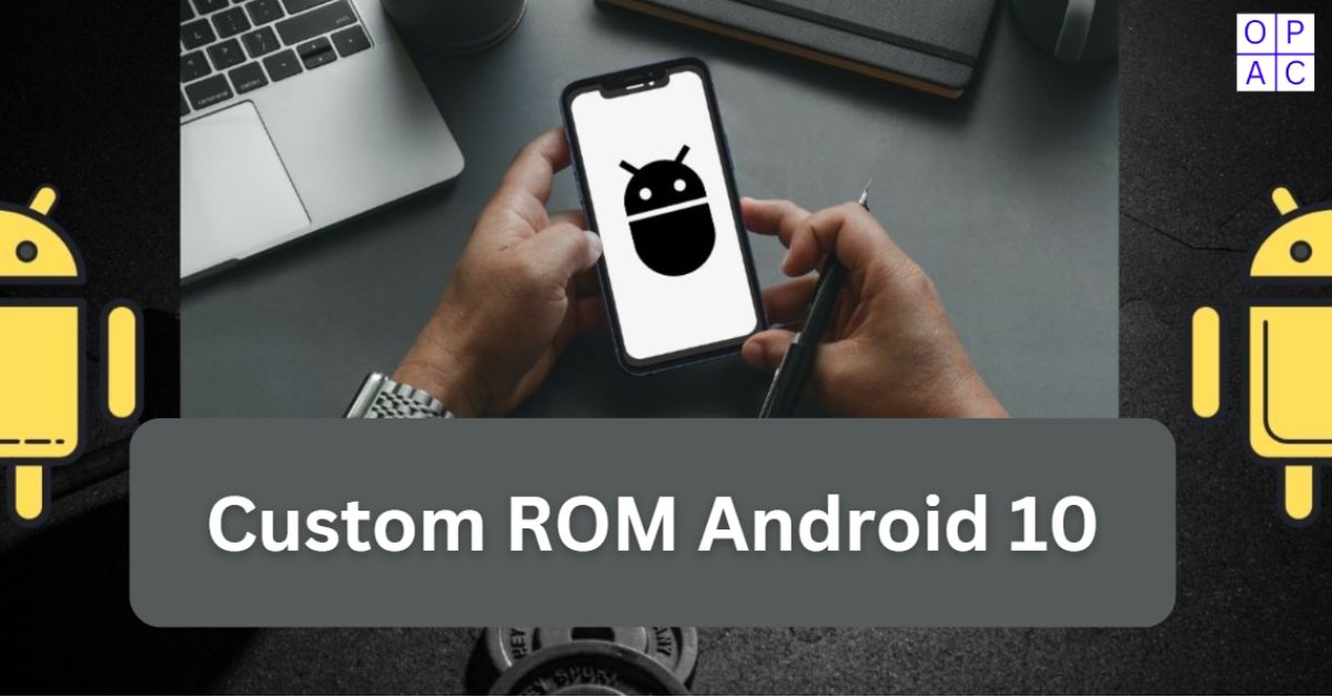 Custom ROM Android 10 Without PC - Installation Guide
