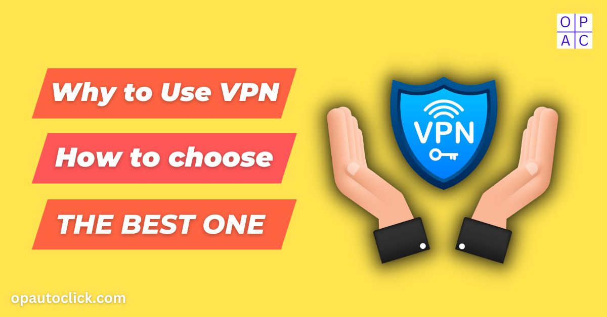 Why to Use VPN and How to Choose the Best One? - Quick Guide