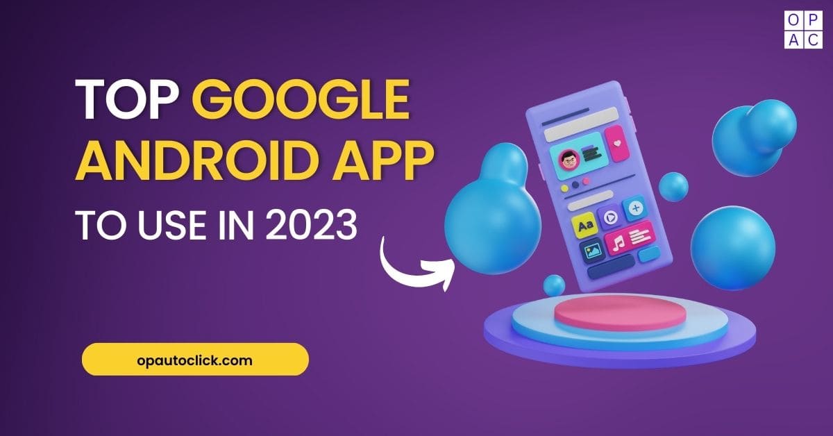 Top 20 Google Android App to You can Try in 2024 Top 20 Google Android App to You can Try in 2024