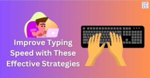 Improve Typing Speed with These 10 Effective Strategies